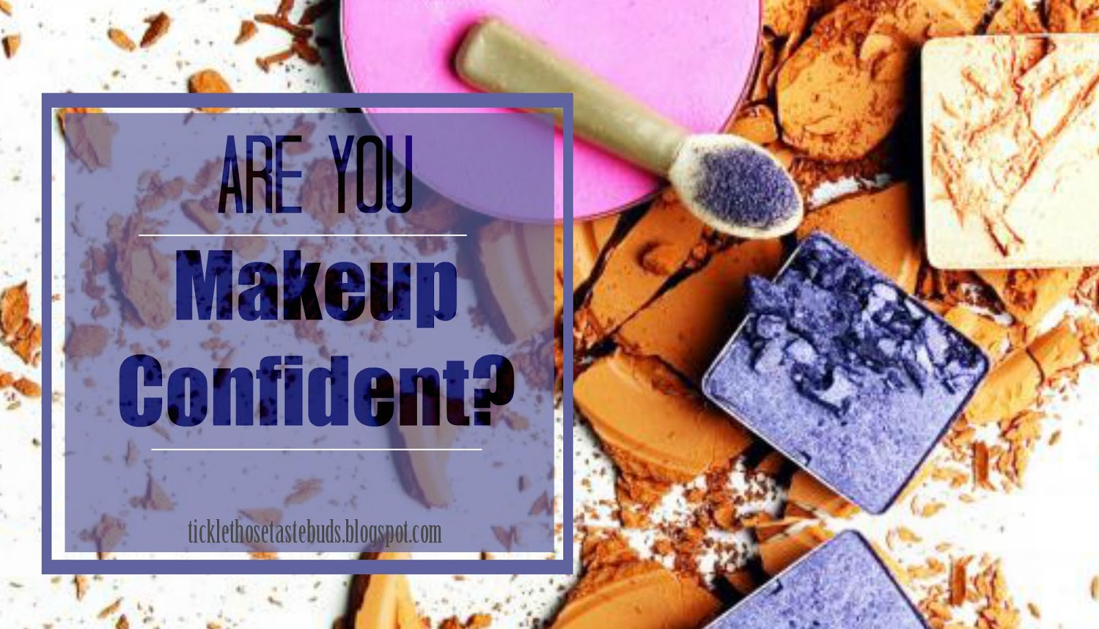 Are you Makeup Confident? Kick your Makeup Insecurities & Be Makeup ...